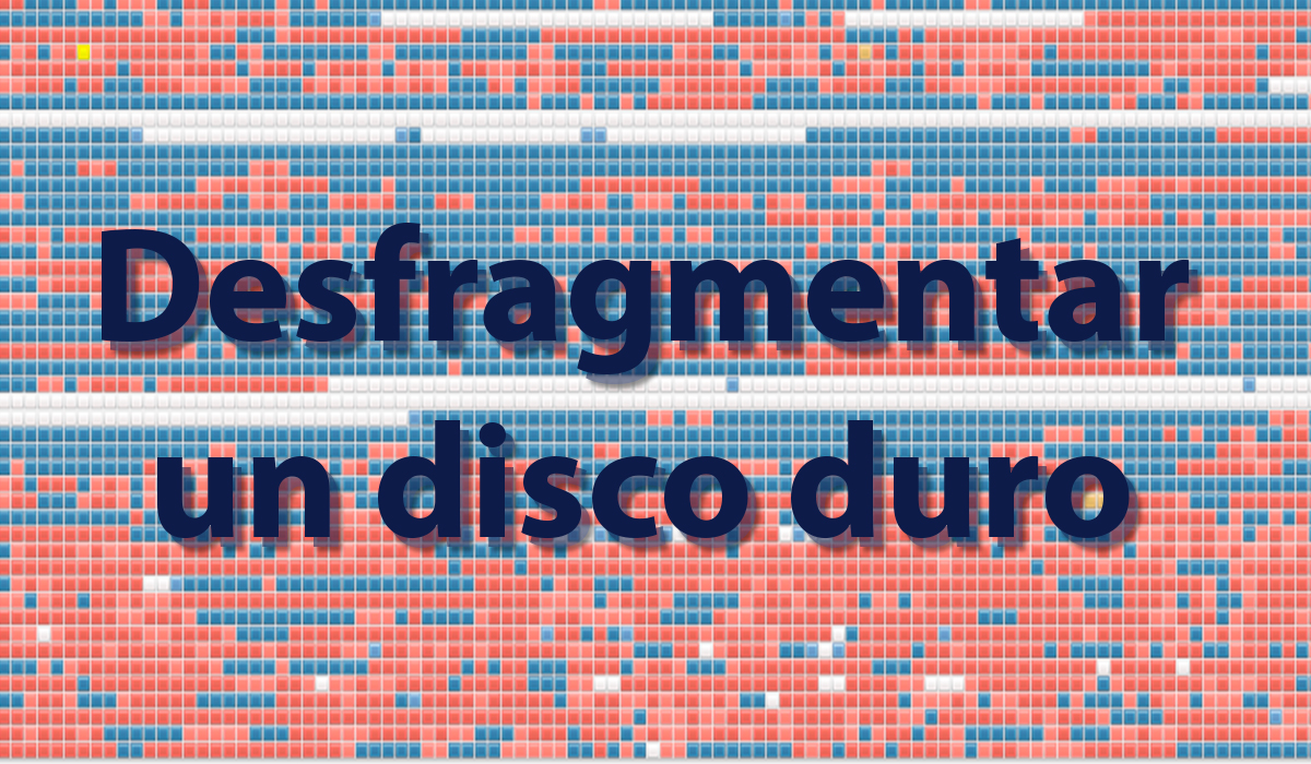 Desfragmentar un disco duro: ¿Qué es y cómo hacerlo? - Tecnología ...